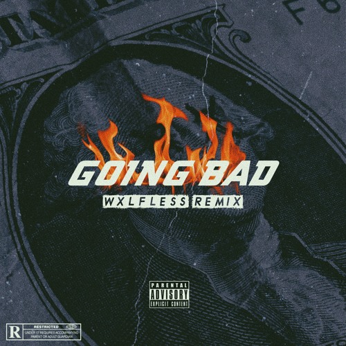 Stream WXLFLESS - Going Bad Remix by WXLFLESS | Listen online for free ...