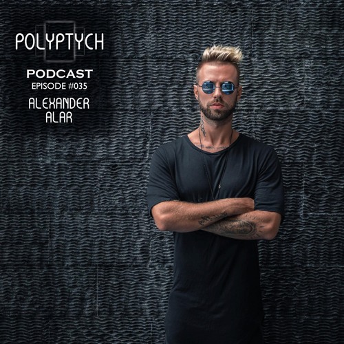 Stream Polyptych Podcast | Episode #035 - Alexander Alar by POLYPTYCH ...