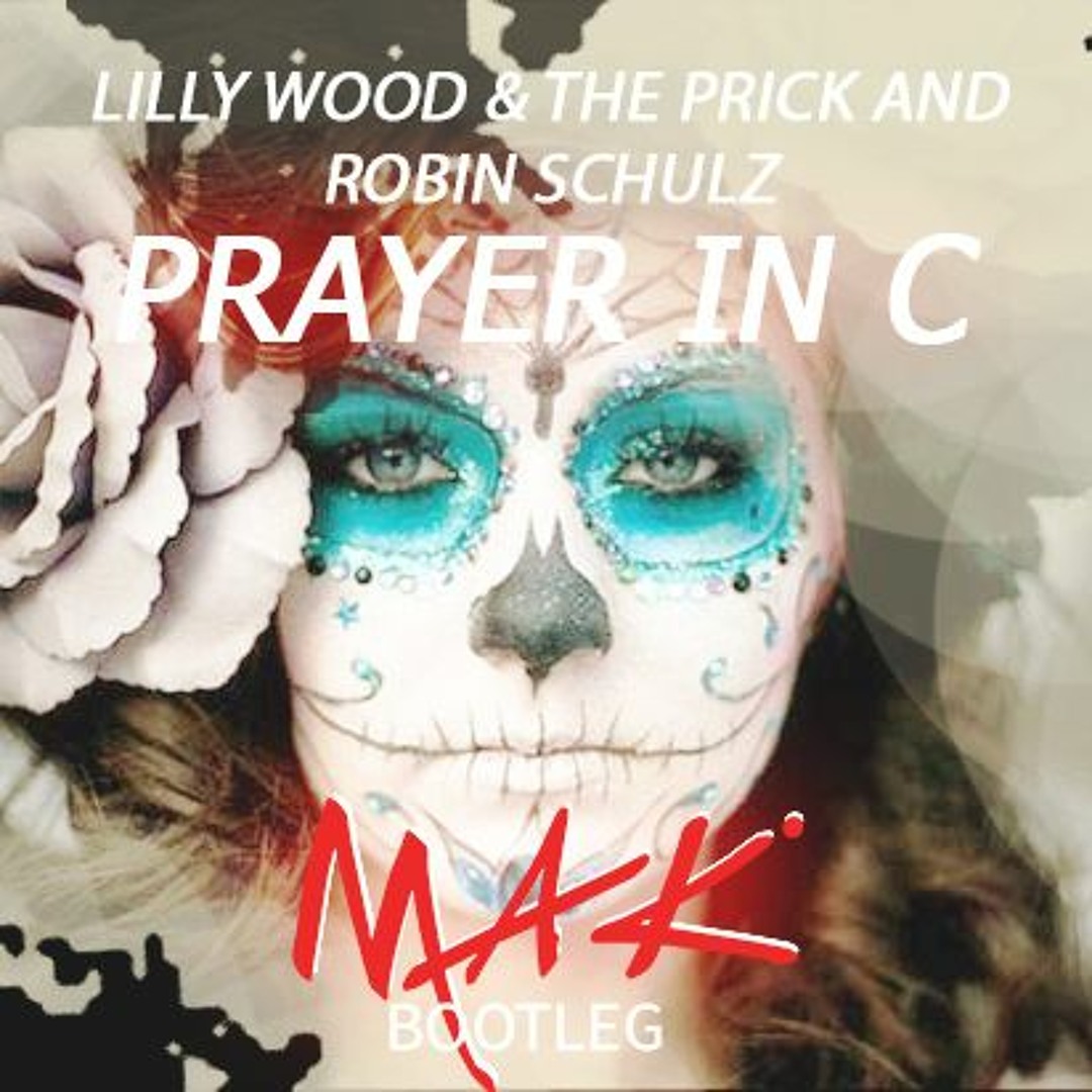 Stream Lilly Wood & The Prick And Robin Schulz - Prayer In C (Mak ...