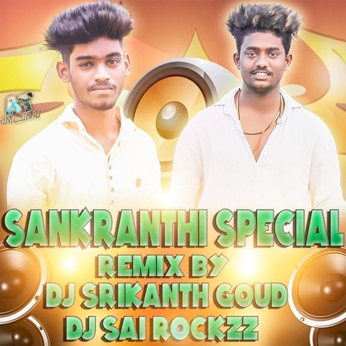 Stream Dj Srikanth Goud 06 Listen To Sankranthi Spcl Remix By