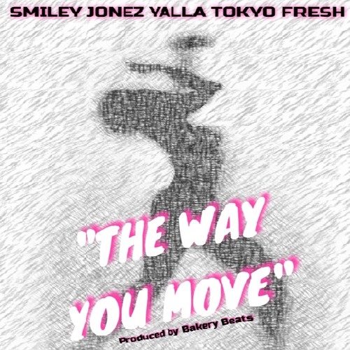 Stream Smiley Jonez Yalla & Tokyo Fresh- The Way You Move by ...