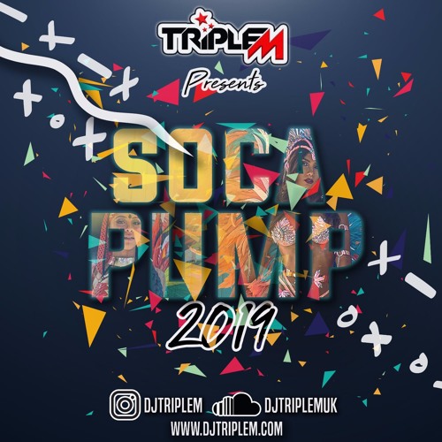 Stream SOCA PUMP 2019 by DJ TRIPLE M | Listen online for free on SoundCloud