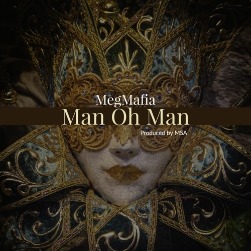 Stream Man Oh Man by Megmafia | Listen online for free on SoundCloud