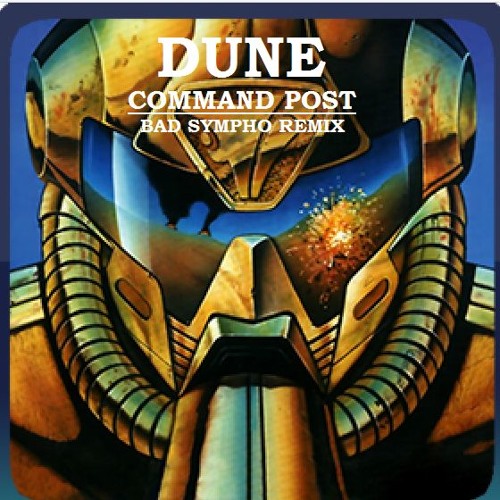 Stream DUNE - Command Post (Bad Sympho Remix) by Bad Sympho | Listen ...
