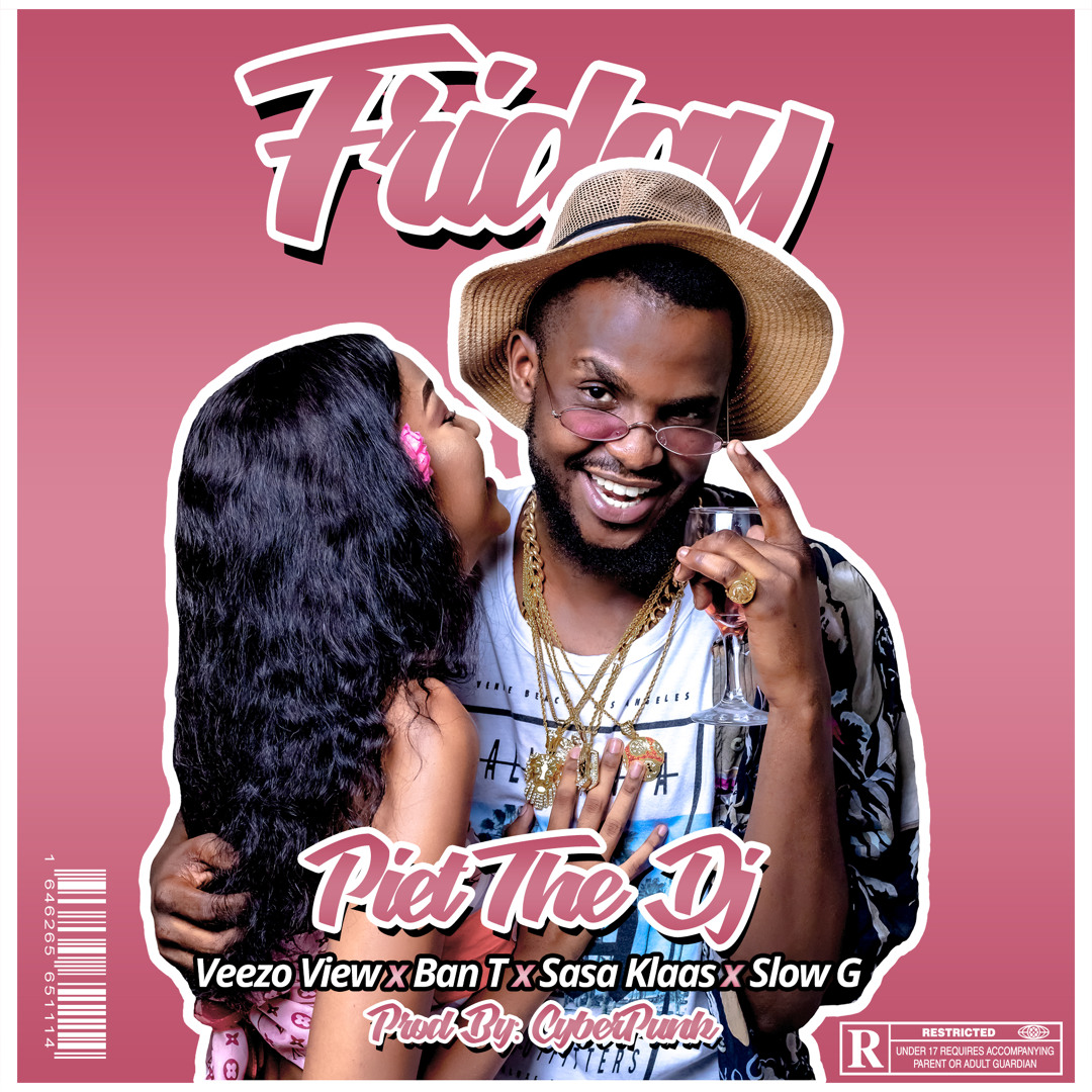 Stream Piet The DJ - Friday Ft Veezo View, Ban T, Sasa Klaas & Slow G ...