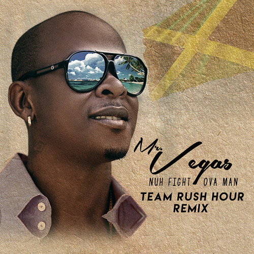 Stream Mr. Vegas - Nuh Fight Ova Man (Team Rush Hour 'Bubbling' Remix ...