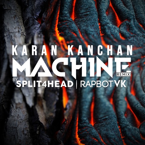 Stream Karan Kanchan - Machine (Split4Head & Rapbot VK Remix) by Split4head | Listen online for ...