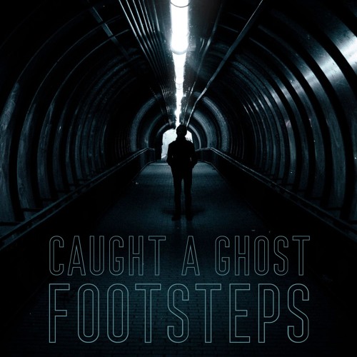 Stream FOOTSTEPS (unreleased) by Caught A Ghost | Listen online for ...