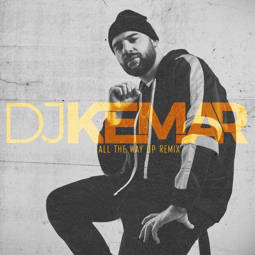 Stream All The Way Up (Dj Kemar Remix) by Dj Kemar | Listen online for ...