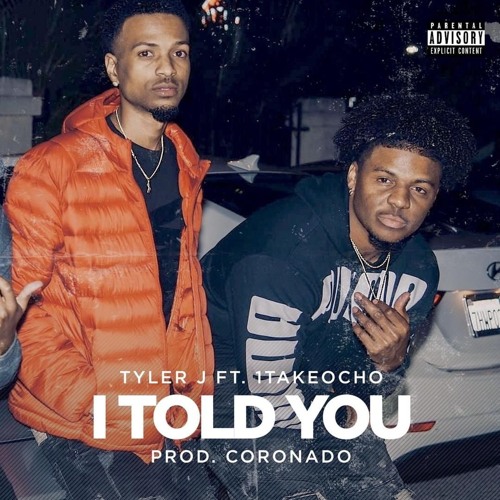 Stream I Told You ft. 1TakeOcho (Prod. By Zay Coronado) by Tyler J ...