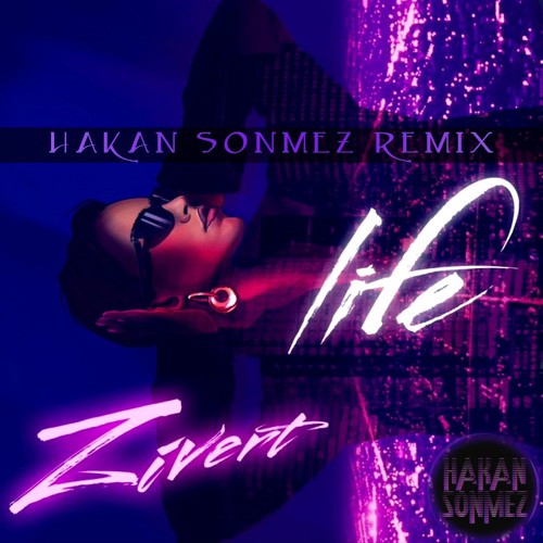 Stream Zivert - Life (Hakan Sonmez Remix) by Hakan Sonmez | Listen online for free on SoundCloud