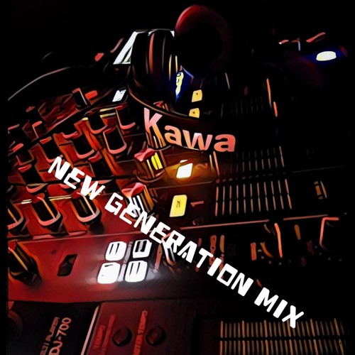 Stream Kawa - New generation mix by Dj Kawa | Listen online for free on ...