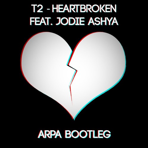 Stream T2 - Heartbroken Feat. Jodie Ashya (ARPA Bootleg) by ARPA ...