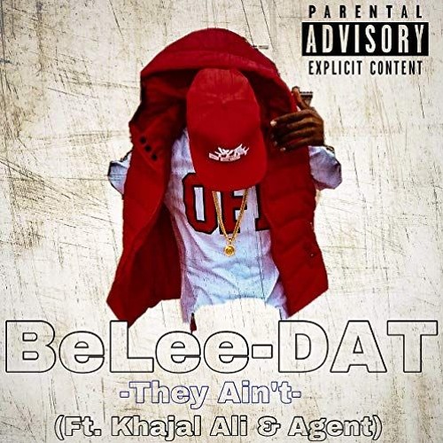 Stream BeLee-DAT - 'They Aint' (Feat. Khajal Ali & Agent) [Prod By ...