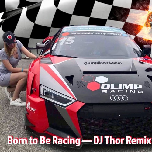 Stream Born To Be Racing - DJ Thor Remix 2k19 by DJ Thor | Listen ...