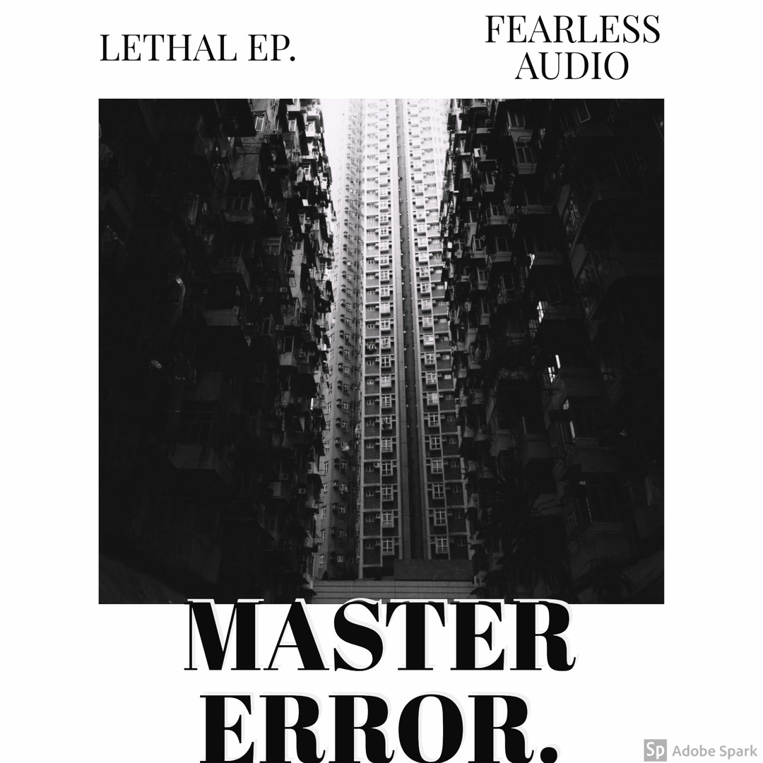 Stream MASTER ERROR - LETHAL [free download] by Fearless Audio | Listen ...