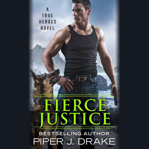 Stream FIERCE JUSTICE by Piper J. Drake. Read by Daniel Thomas May and ...