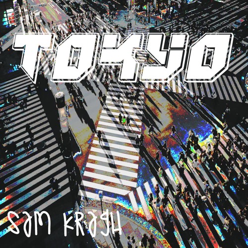 Stream TOKYO by Sam Kragh | Listen online for free on SoundCloud