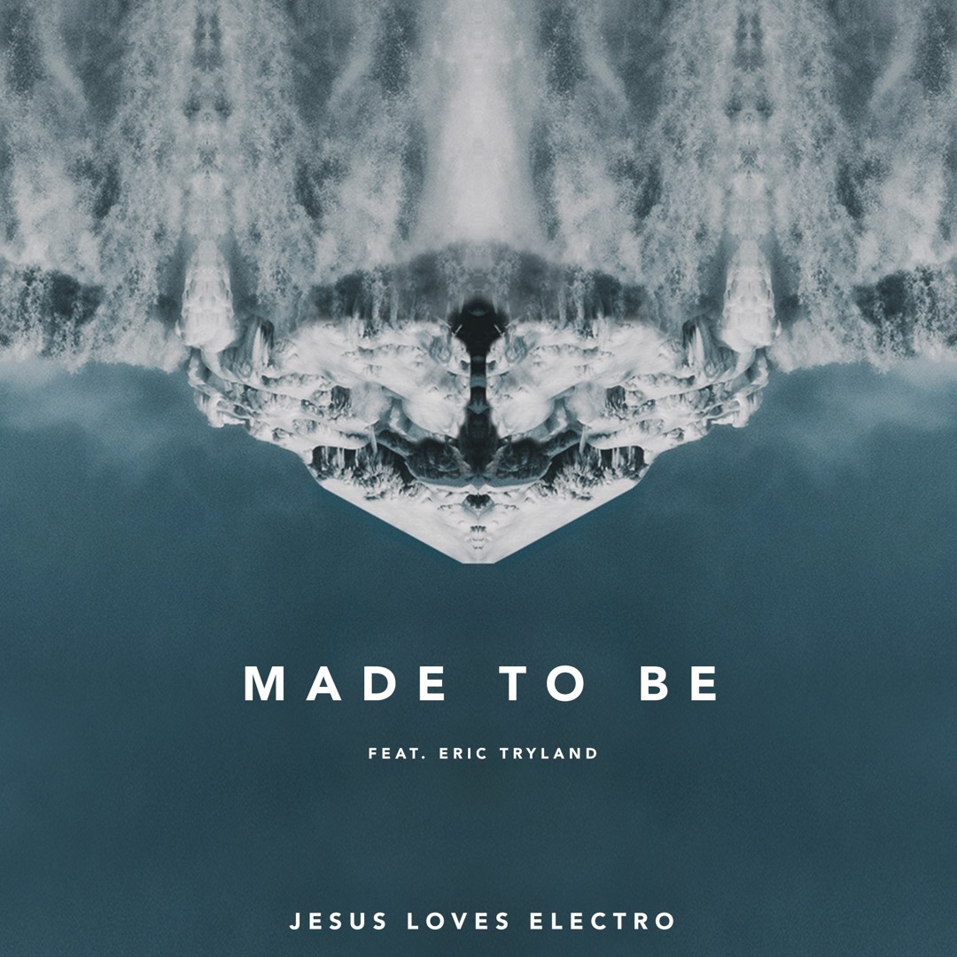 Stream Jesus Loves Electro - Made To Be (feat. Eric Tryland) by ...