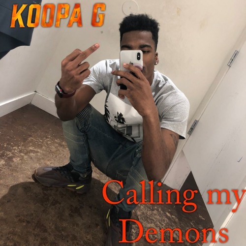 Stream Calling My Demons by Koopa G (IG @bigkoopag) | Listen online for ...