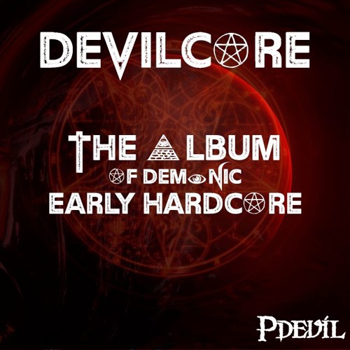 Stream Pdevil | Listen to Devilcore [Early Hardcore Album] playlist ...