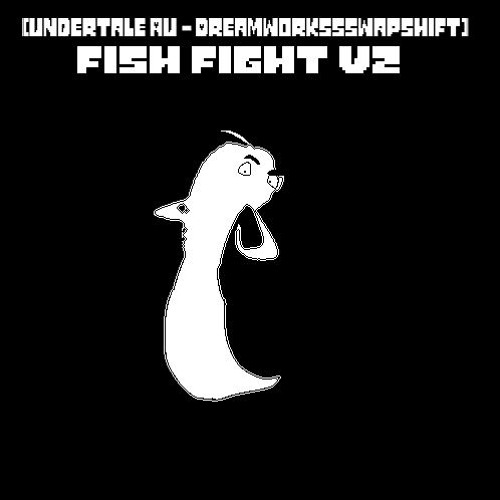 Stream [Undertale Au - Dreamworkssswapshift] Fish Fight V2 by Nikita ...