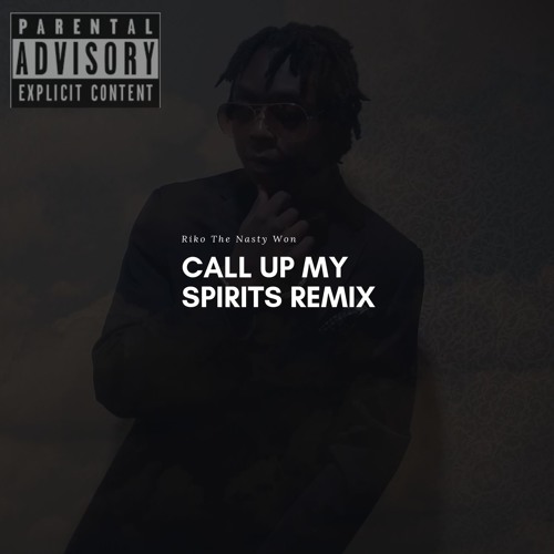 Stream Call Up My Spirits remix by Riko The Nasty Won | Listen online ...