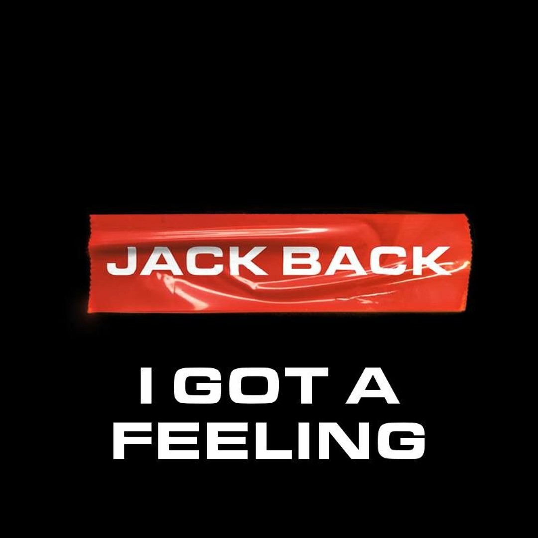 Stream Jack Back - I Got A Feeling (Danny Howard Radio 1 Rip) by lancee ...