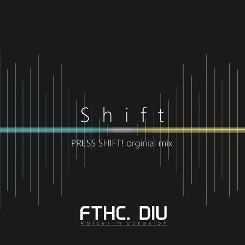 Stream Shift(PRESS SHIFT! Orginial mix) by FTHC. Diu/KelvinFT. | Listen ...