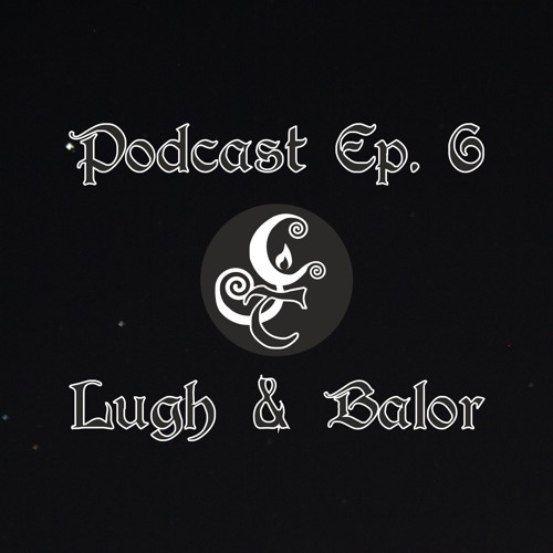 Stream episode Episode 06 - Lugh & Balor Of The Evil Eye by Candlelit ...