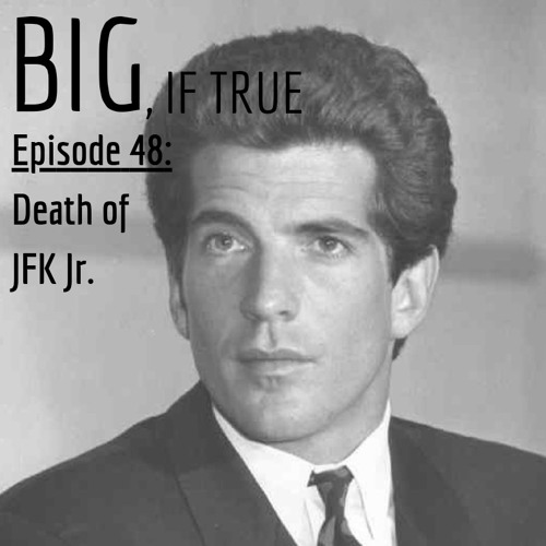 Stream episode E49: Death of JFK Jr. by Big, If True Podcast podcast ... Stream episode E49: Death of JFK Jr. by Big, If True Podcast podcast ...