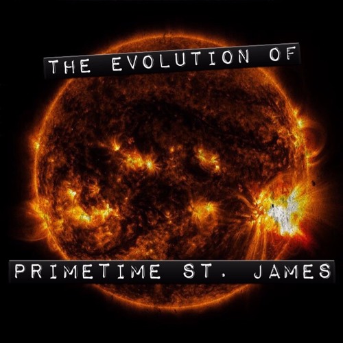 Stream PrimeTime St. James | Listen to The Evolution of PrimeTime St ...