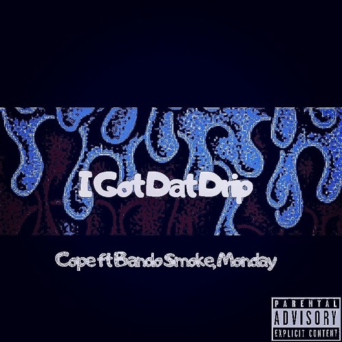 Stream Cope Ft Bando Smoke, Monday- I Got Dat Drip by ~ Cope ~ | Listen ...