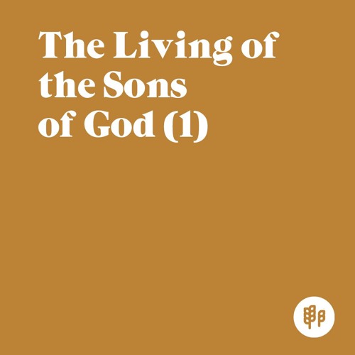 Stream The Living of the Sons of God for the Body of Christ according ...