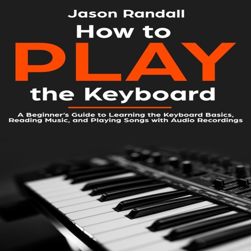 Stream Jason Randall | Listen to How to Play the Keyboard playlist ...