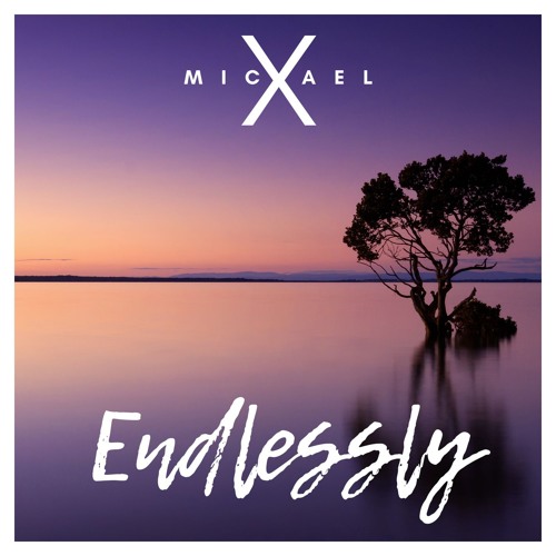 Stream Endlessly by Micxael | Listen online for free on SoundCloud