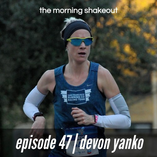 Stream episode Episode 47 | Devon Yanko by the morning shakeout podcast podcast | Listen online ...