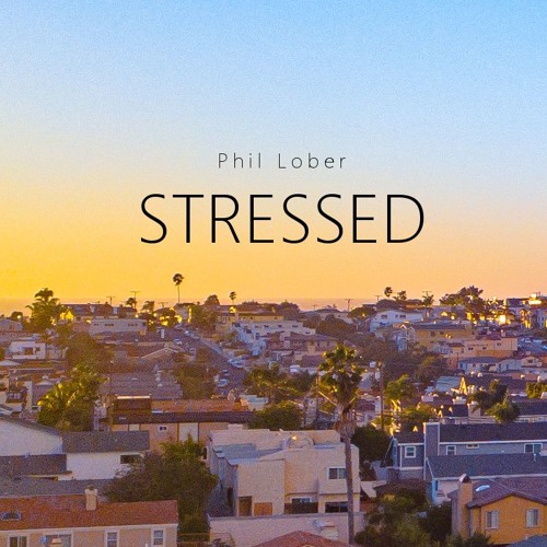 Stream Phil Lober - Stressed by Phil Lober | Listen online for free on ...