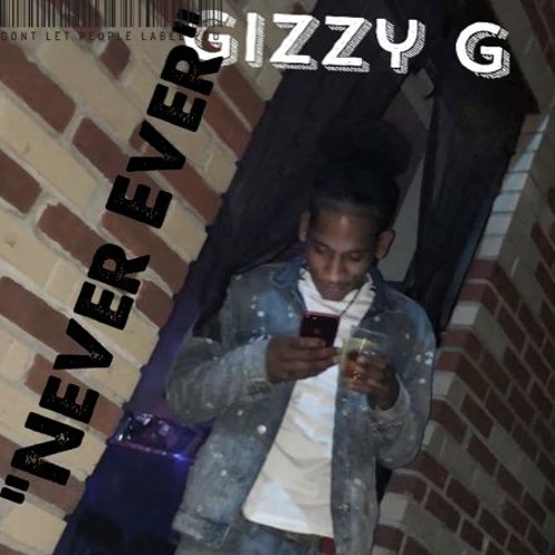 Stream GIZZY G -" NEVER EVER" by Gizzy Sixty3 | Listen online for free ...