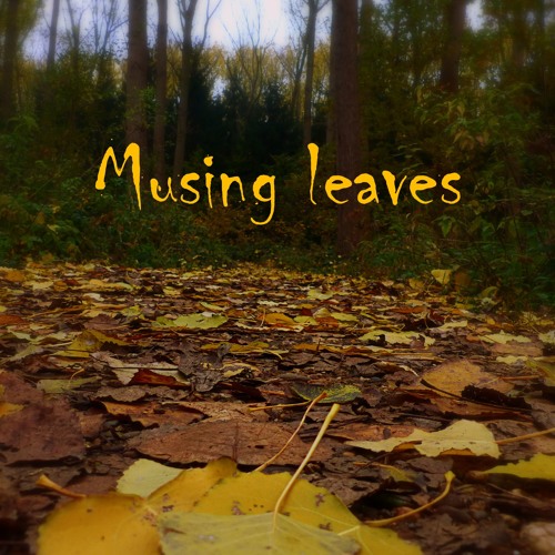 Stream Musing Leaves by Mclarsj | Listen online for free on SoundCloud