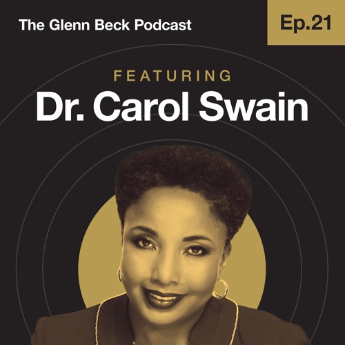 Stream Ep. 21 | Dr. Carol Swain | The Glenn Beck Podcast by The Glenn ...