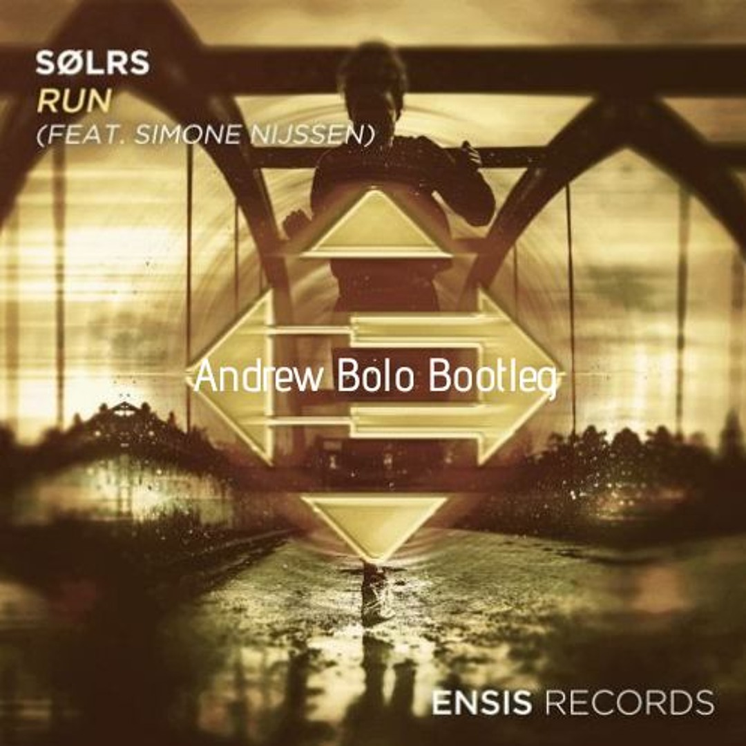 Stream SØLRS - Run Feat. Simone Nijssen (Andrew Bolo Bootleg) by Andrew ...