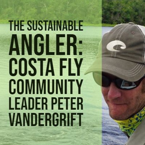 Stream Ep. 3: Costa Fly Community Leader Peter Vandergrift by The ...