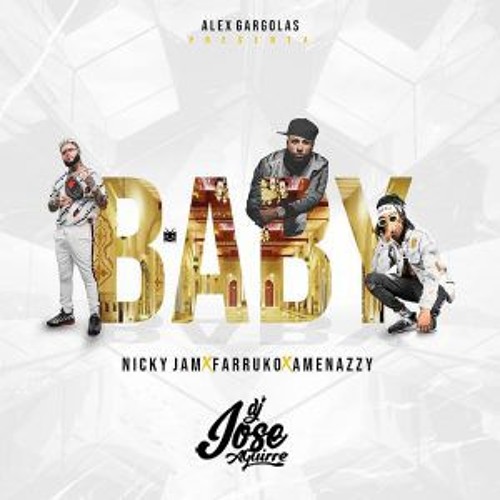 Stream 90 ( Baby - Nicky Jam X Farruko X Amennazzy ) FT Jose Aguirre 19 ...