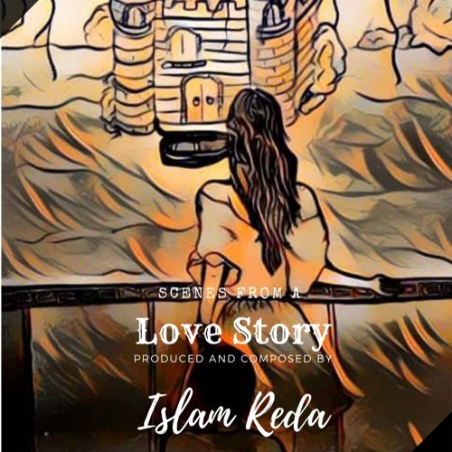 Stream Scenes from a love story by Islam Reda | Listen online for free on SoundCloud