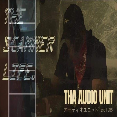 Stream The Scammer Life. by Tha Audio Unit | Listen online for free on ...