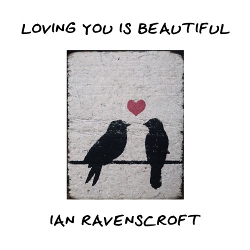 Stream Loving You Is Beautiful by Ian Ravenscroft | Listen online for ...