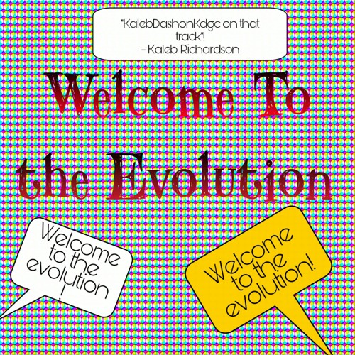 Stream Welcome To the Evolution by Kaleb Dashon | Listen online for free on SoundCloud