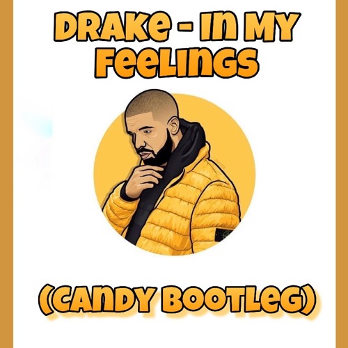 Stream Drake - In My Feelings (Candy Bootleg) DROP by DJ CANDY | Listen ...