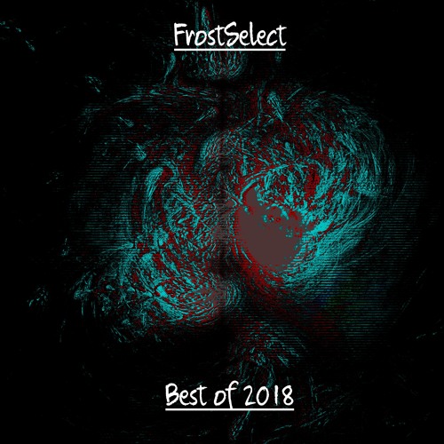 Stream Best Of 2018 (Album Mix) [Mixed by Distorted Vortex] by FrostSelect | Listen online for ...